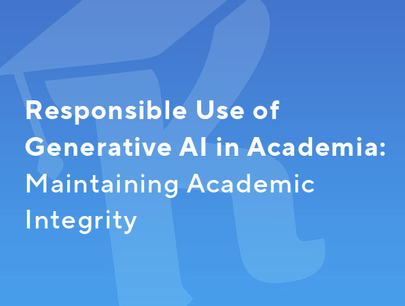 Responsible Use Of Generative Ai Maintaining Academic Integrity